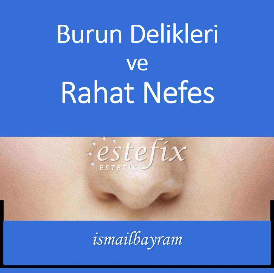 Burun Delikleri ve Nefes - Estefix Estetik